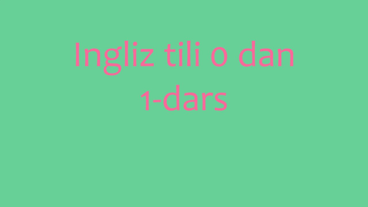 Ingliz tili 0 dan. 1-dars - YouTube