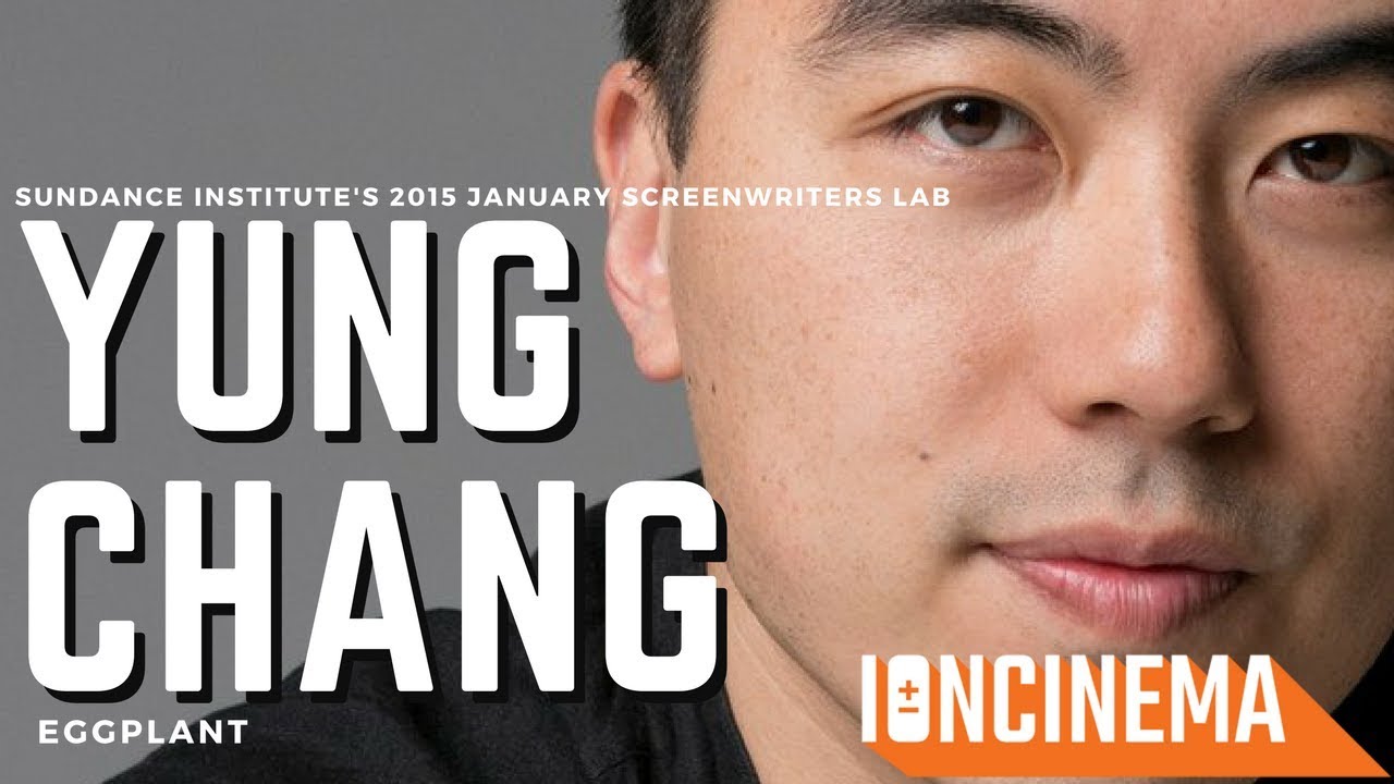 Interview: Yung Chang - Eggplant | 2015 January Screenwriters Lab - YouTube