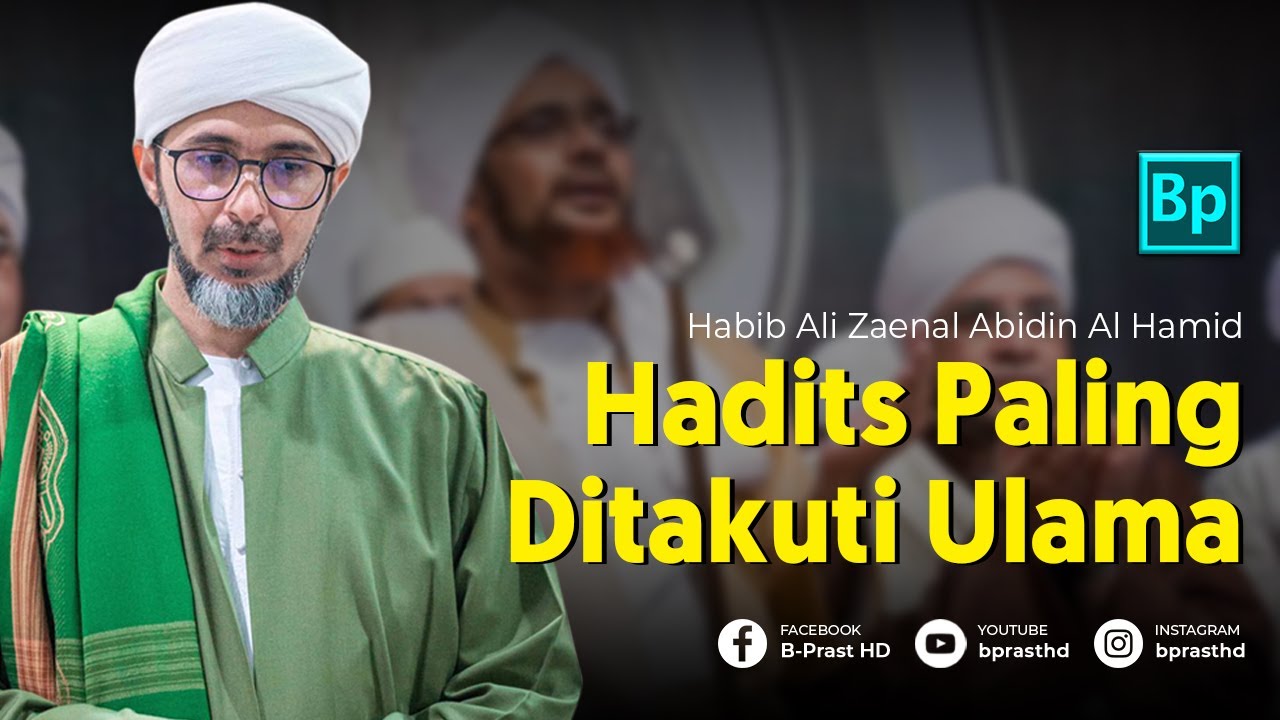 Hadits Paling Menakutkan Dimata Para Ulama dan Orang Sholeh | Habib Ali ...