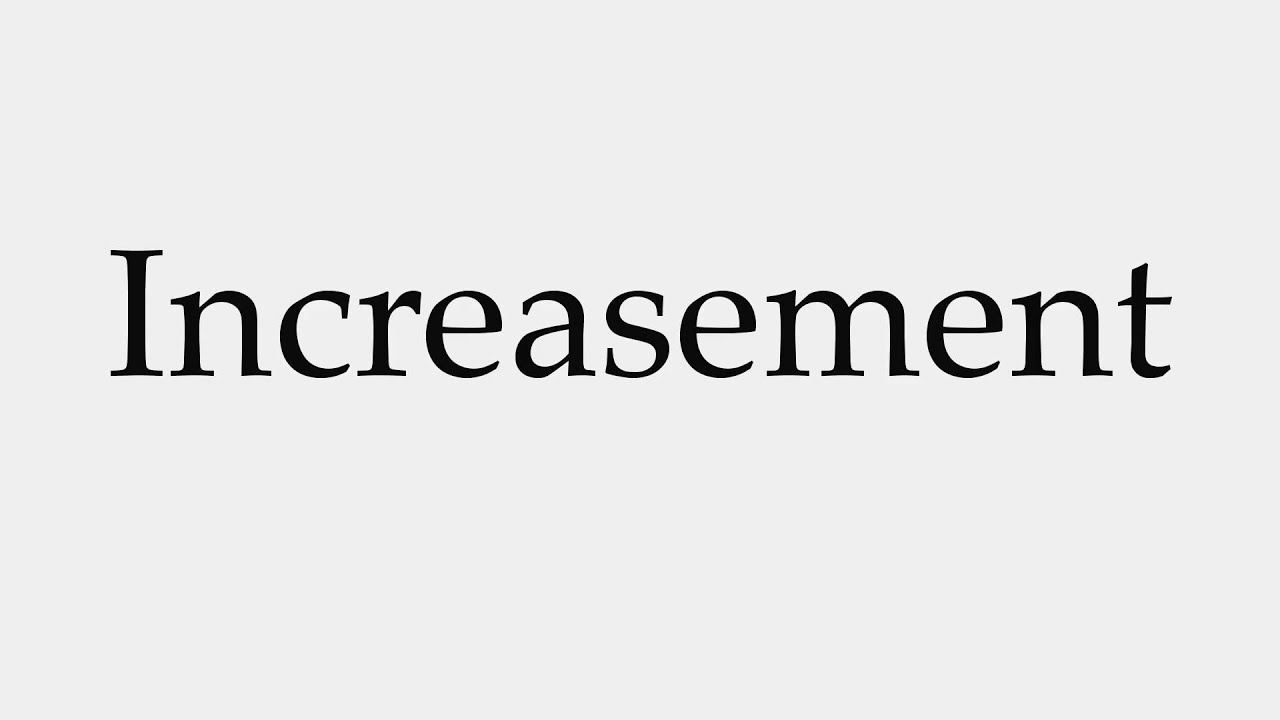 Increasement