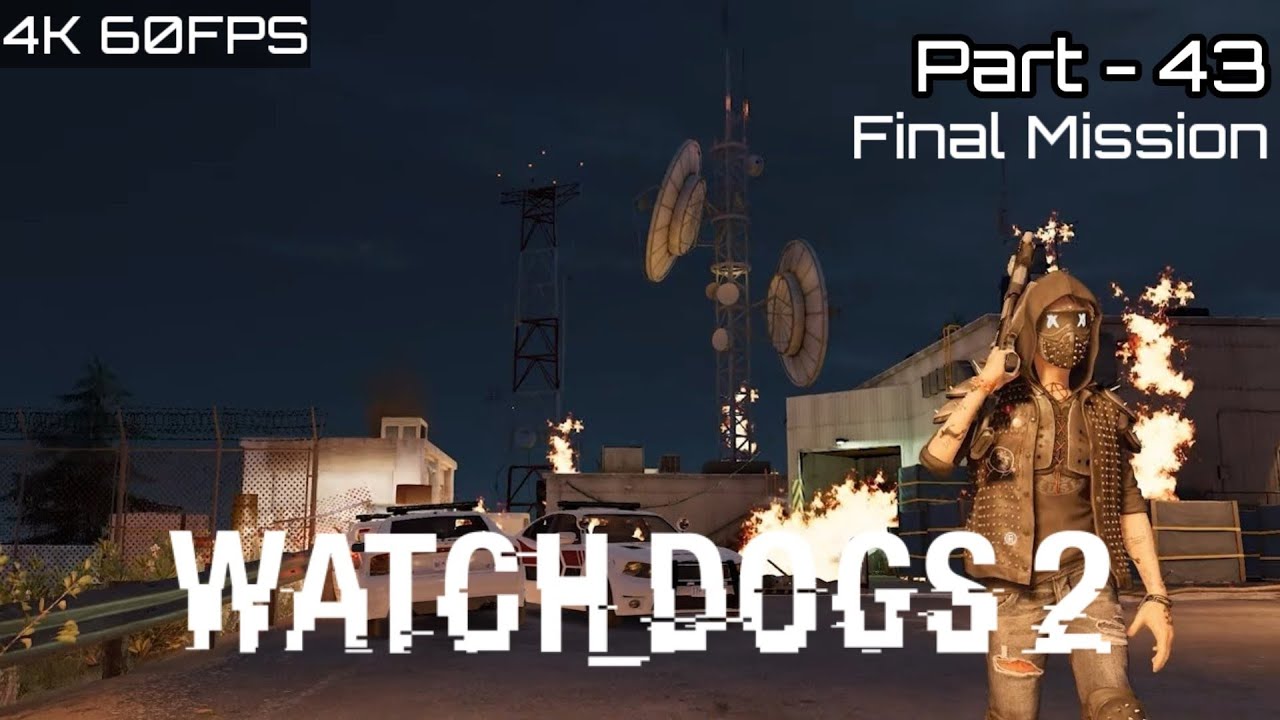 Watch Dogs 2 Ending Final Mission PC Gameplay Walkthrough | Part - 43 ...