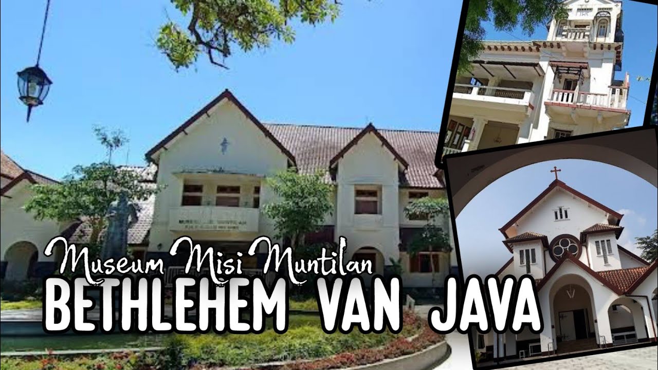 MUSEUM MISI MUNTILAN : Sejarah Bethlehem Van Java - YouTube
