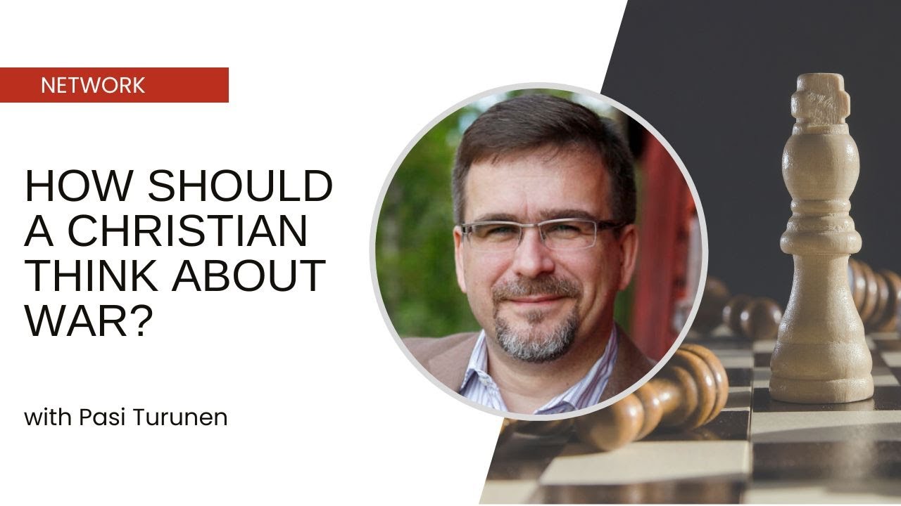 How Should a Christian Think About War? - Pasi Turunen - YouTube