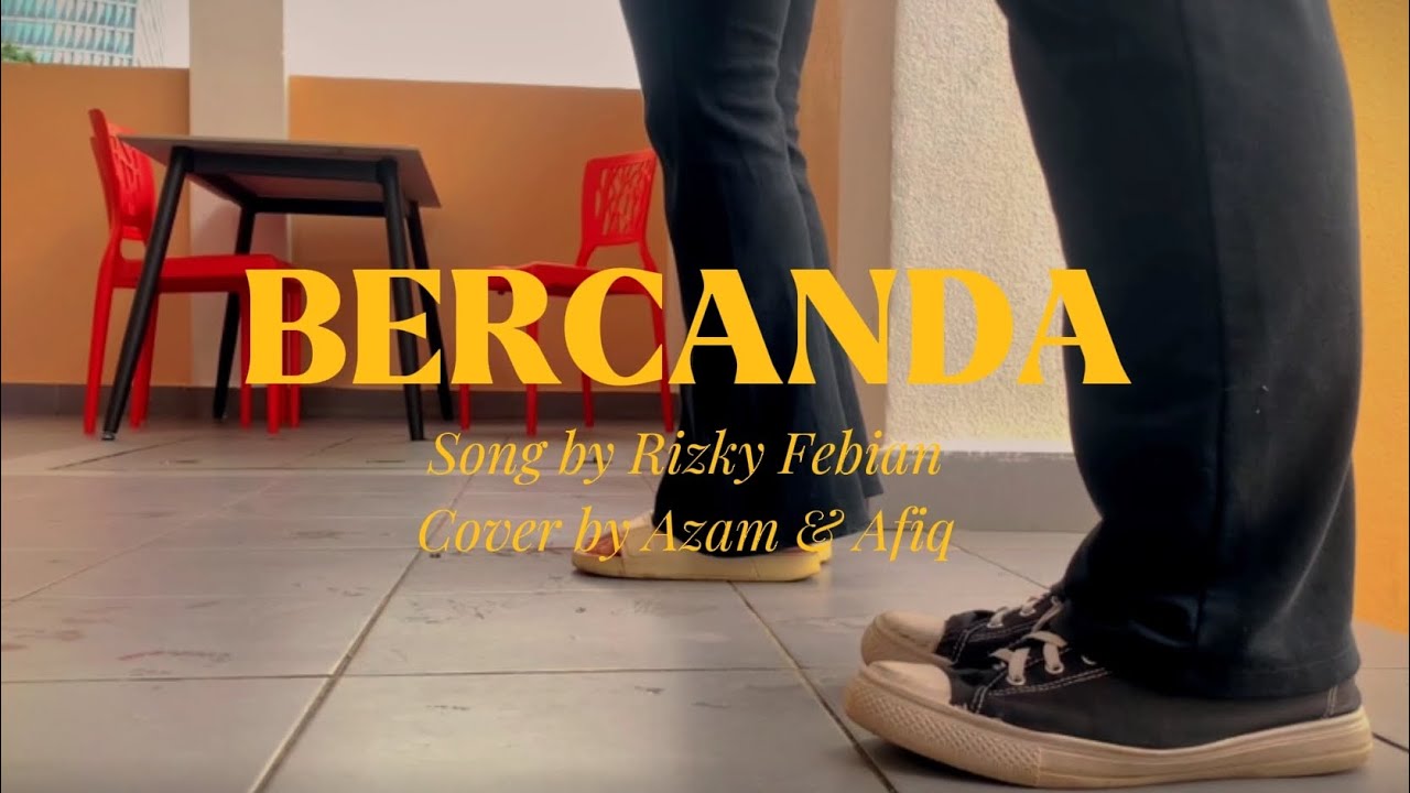 BERCANDA by Rizky Febian, cover by Azam and Afiq (group assignment ...