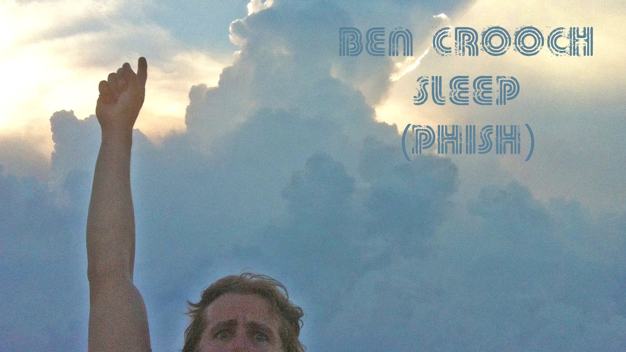 Ben Crooch - Sleep (Phish) - YouTube
