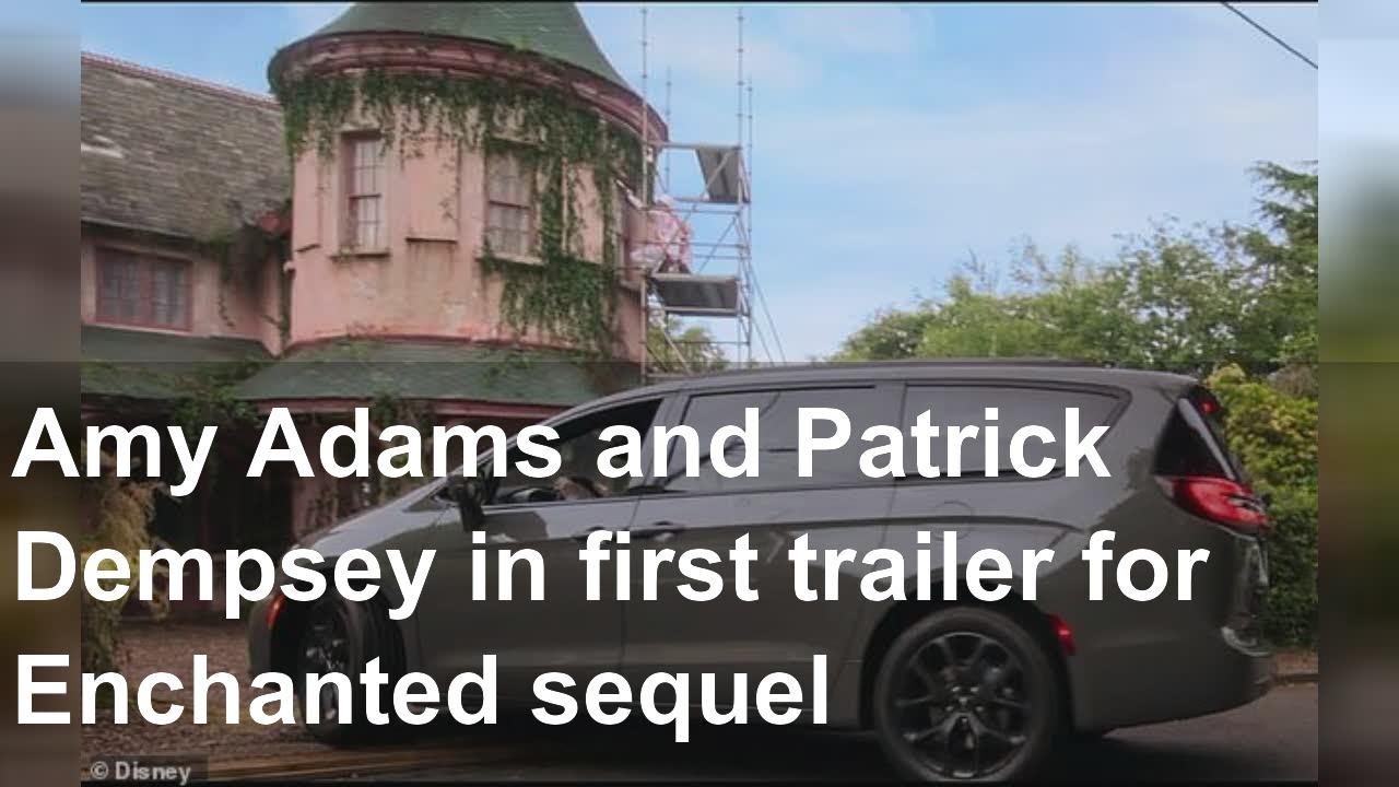 Amy Adams and Patrick Dempsey in first trailer for Enchanted sequel ...