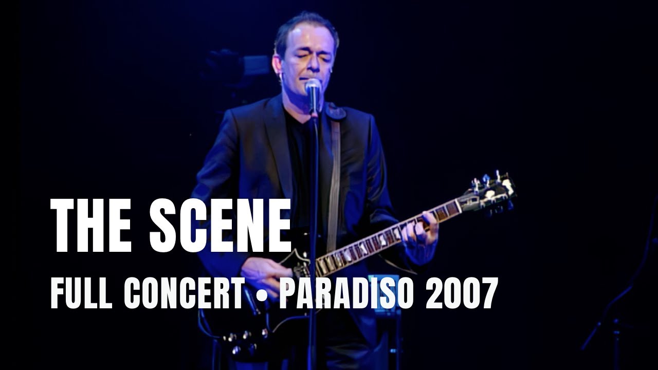 The Scene - Full Concert | Live at Paradiso Amsterdam 2007 - YouTube