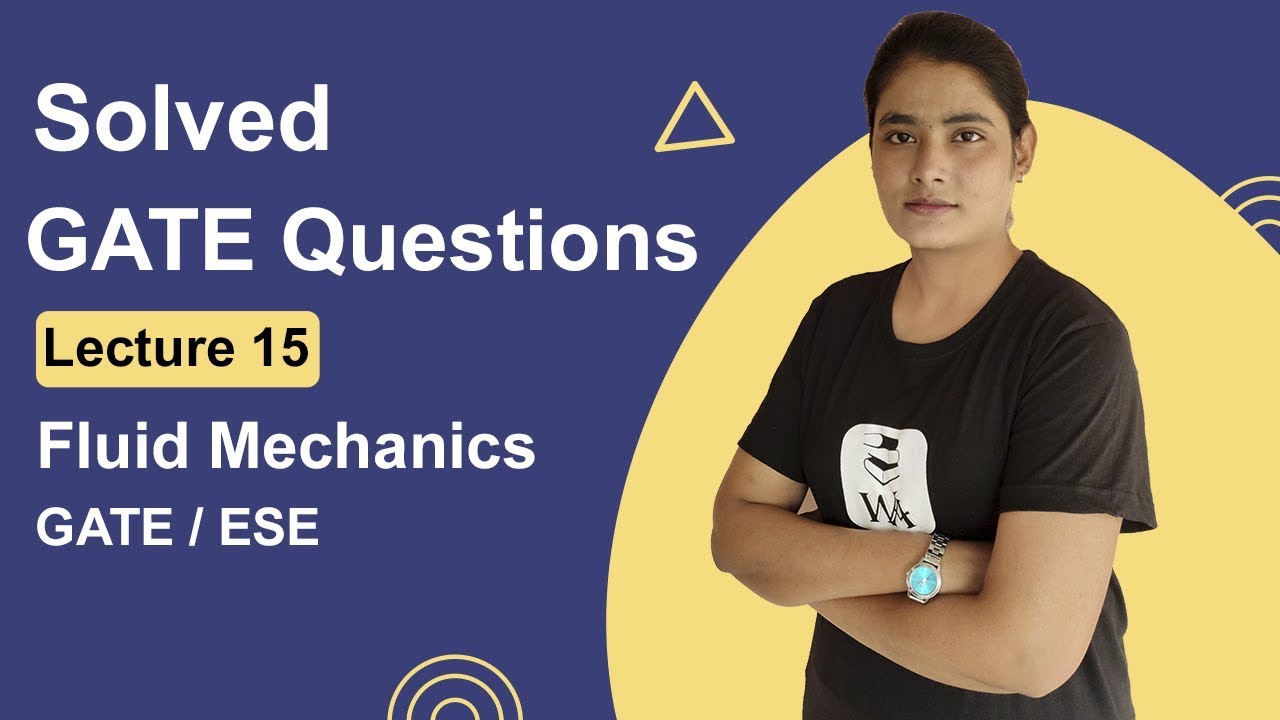 Fluid Mechanics GATE Questions Solved Fluid Mechanics GATE Lectures fluid-mechanics-gate-questions-solved-fluid-mechanics-gate-lectures