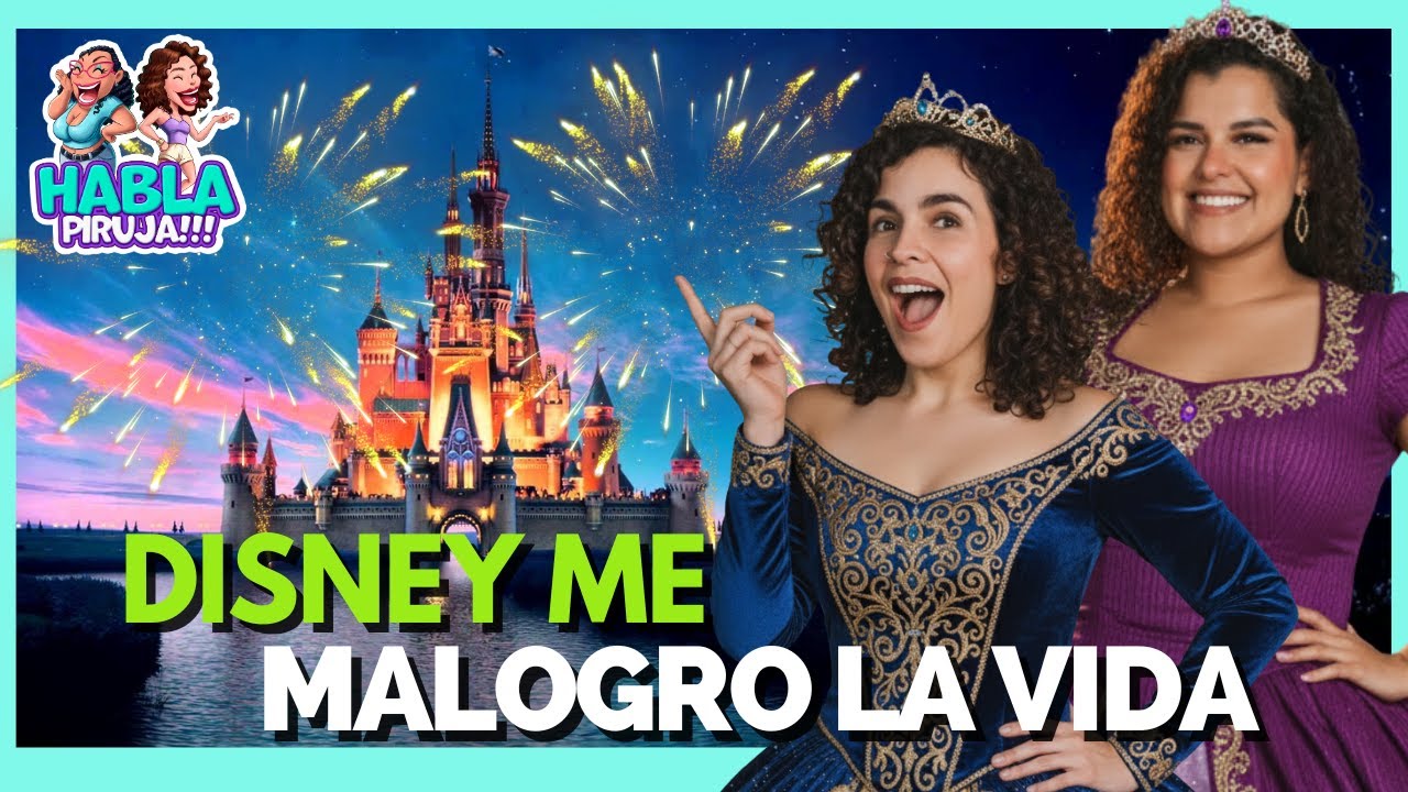 DISNEY ME MALOGRÓ LA VIDA - HABLA PIRUJA - YouTube
