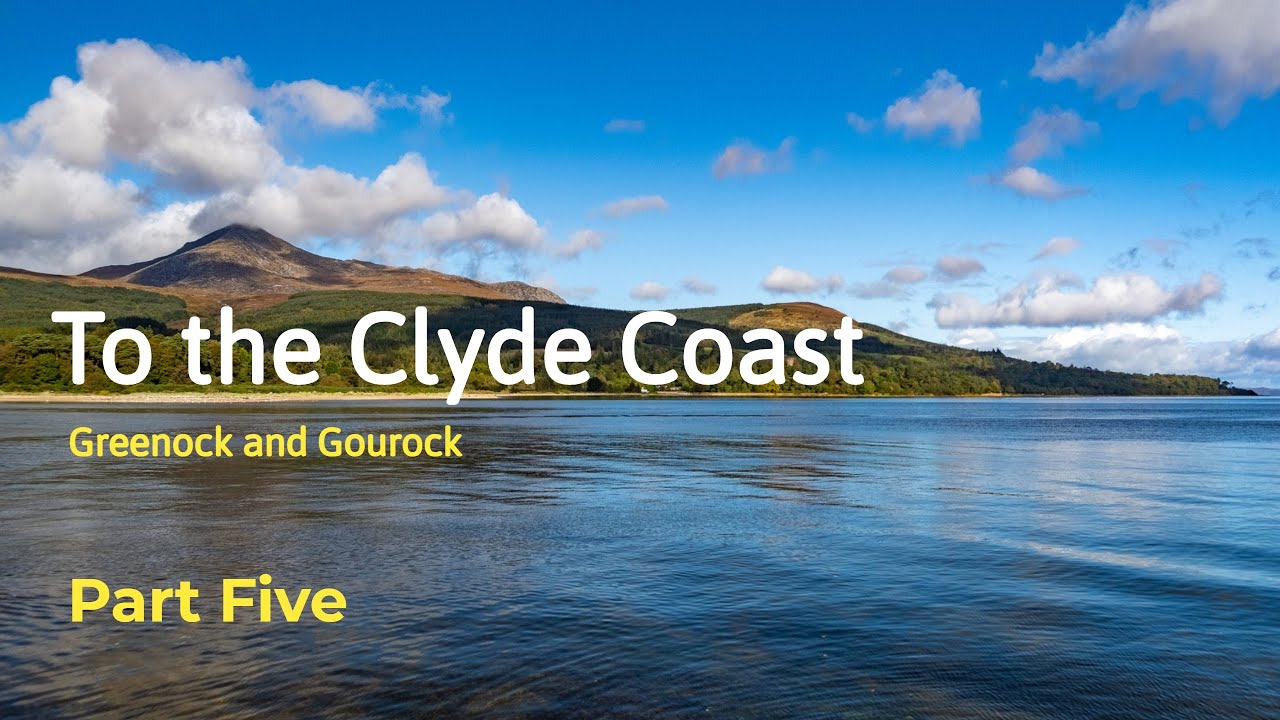 Scotland's Scenic Drives: The Clyde Coast (Part 5) Greenock and Gourock ...