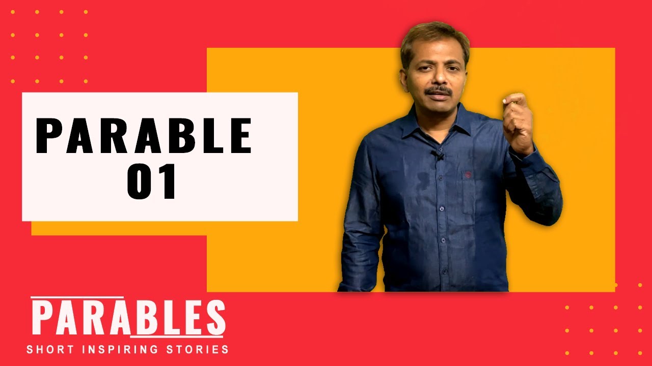 PARABLE - 01 | PARABLES - Short Inspiring Stories | The world remembers ...