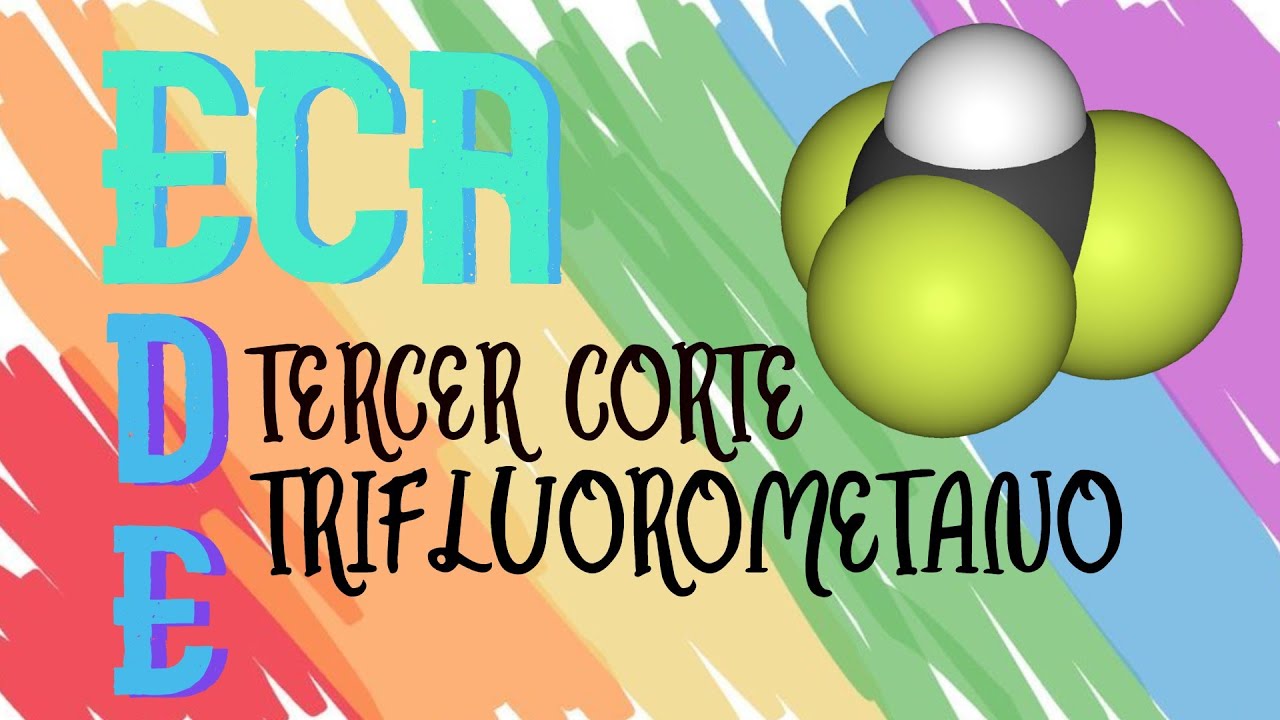 Trifluorometano (CHF3) - ECA (Corte N°3) - YouTube
