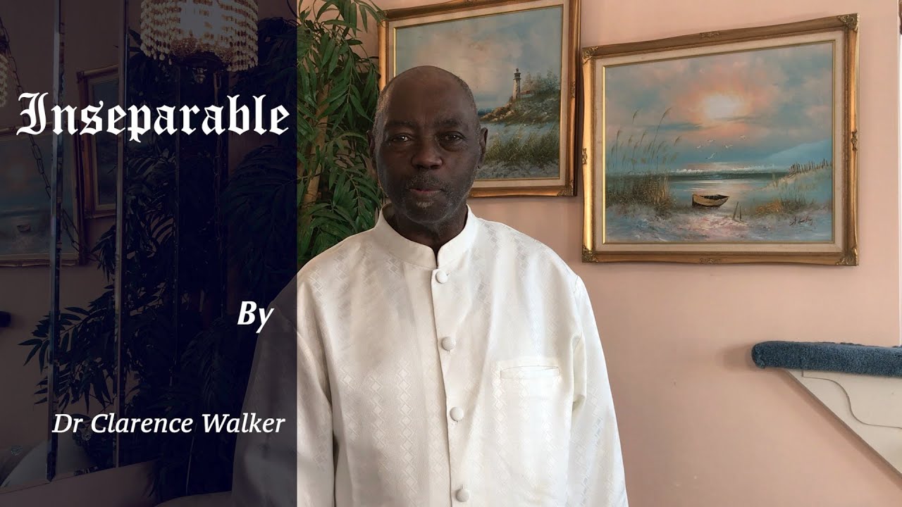 Inseparable - By Dr Clarence Walker - FACCI Sunday Communion 6-7-20 ...