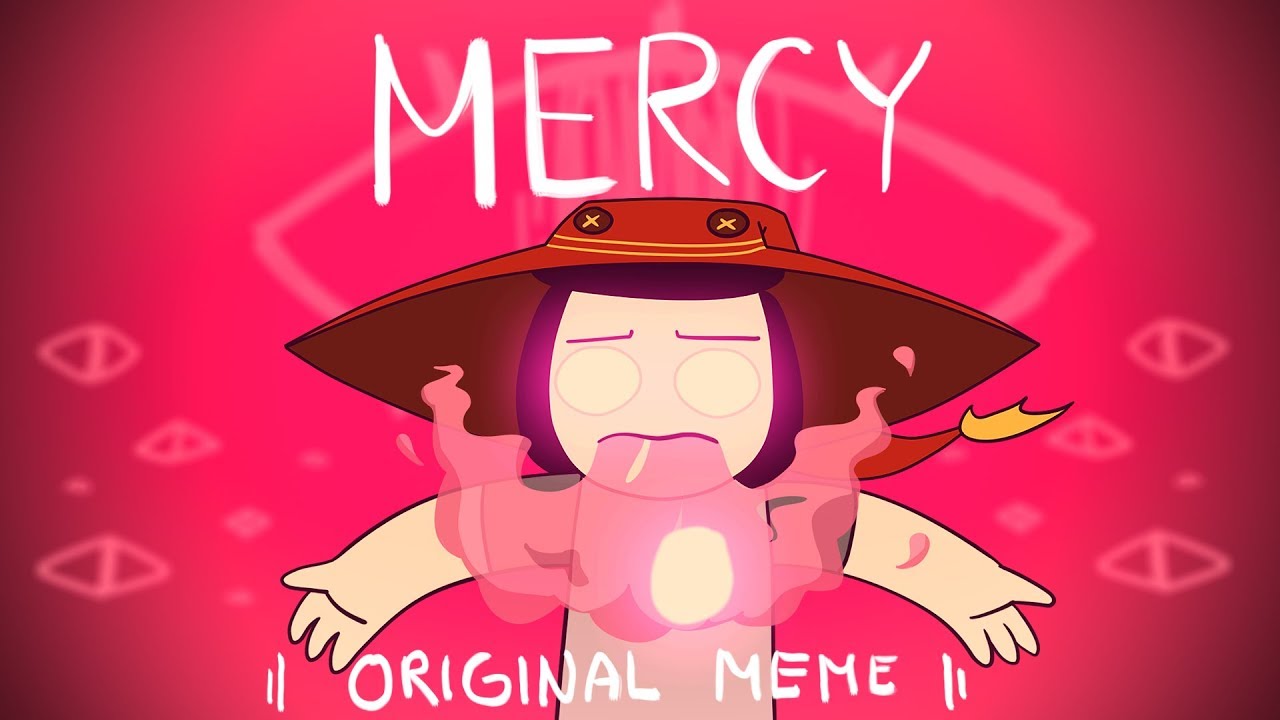 Mercy | Original Meme - YouTube