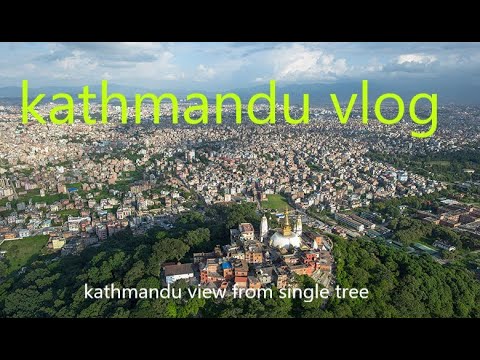 Kathmandu view from a single tree - काठमाडौं नेपाल - YouTube