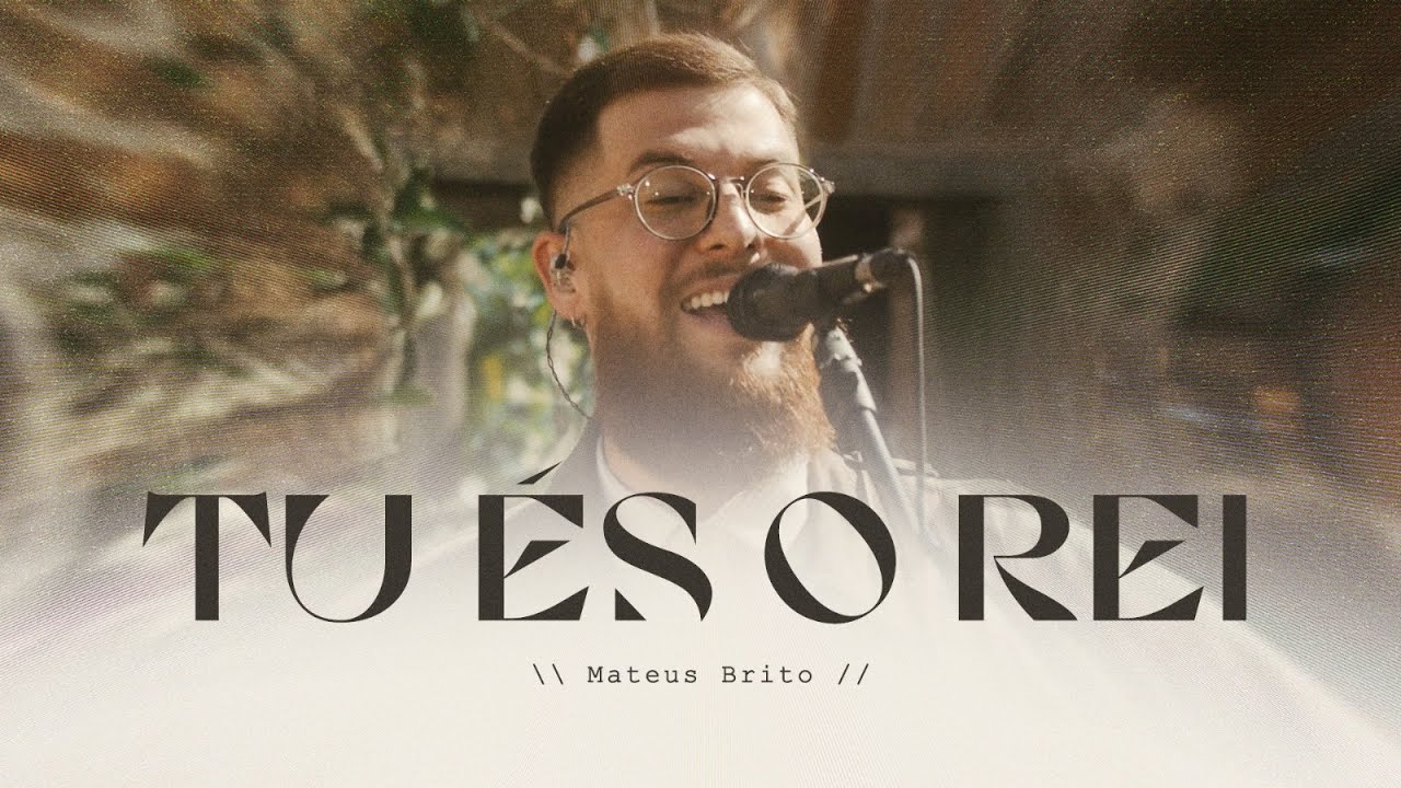 Tu És o Rei - Mateus Brito (Ao Vivo) - YouTube