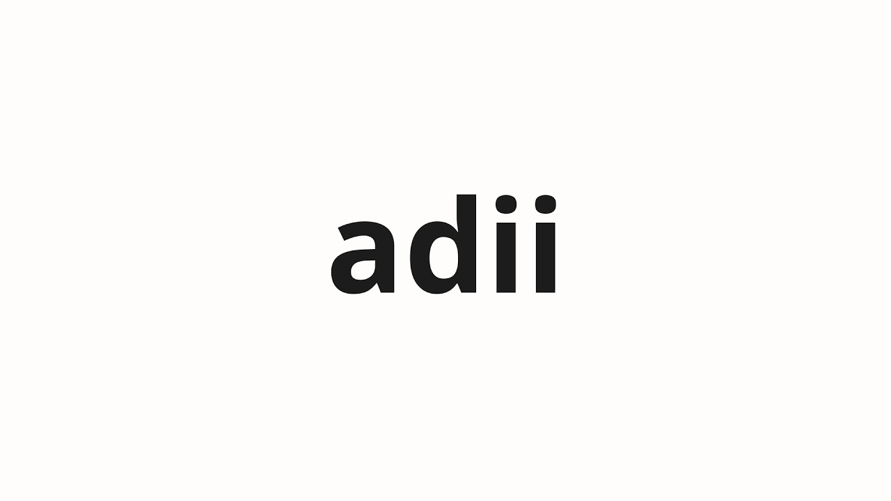 How to pronounce adii | アディー (Ade in Japanese) - YouTube