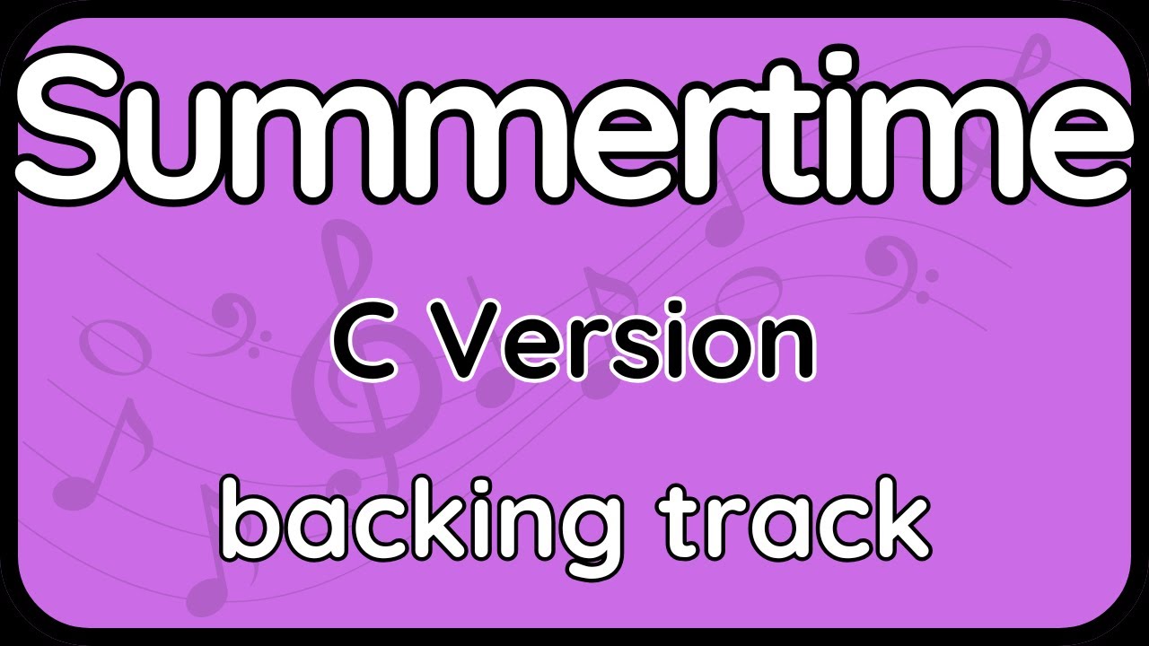 Summertime · Backing Track (C Version) for Flute, Harmonica, Piano & Guitar (+Lyrics) - YouTube