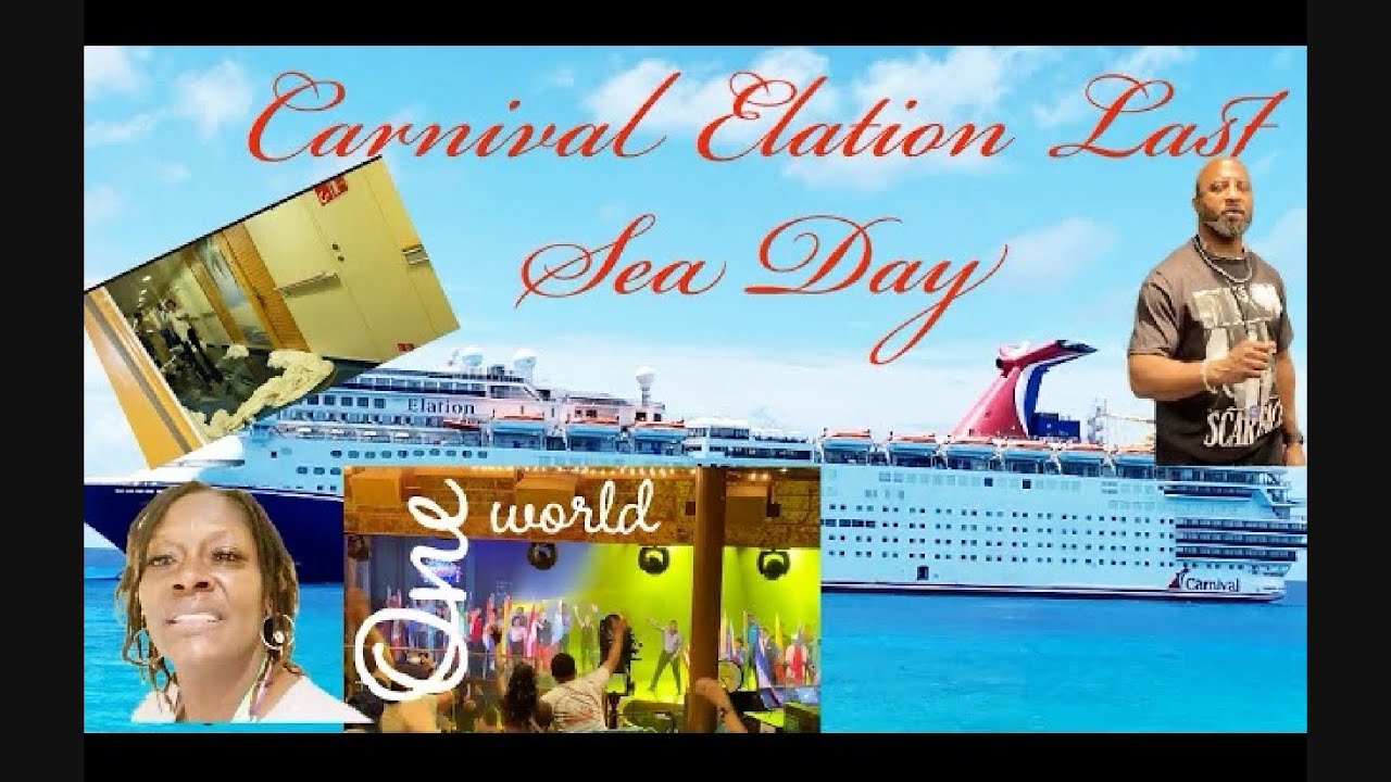 LAST SEA DAY-#2023 |ONE WORLD|THE HALL WAY FLOODED! CARNIVAL ELATION ...