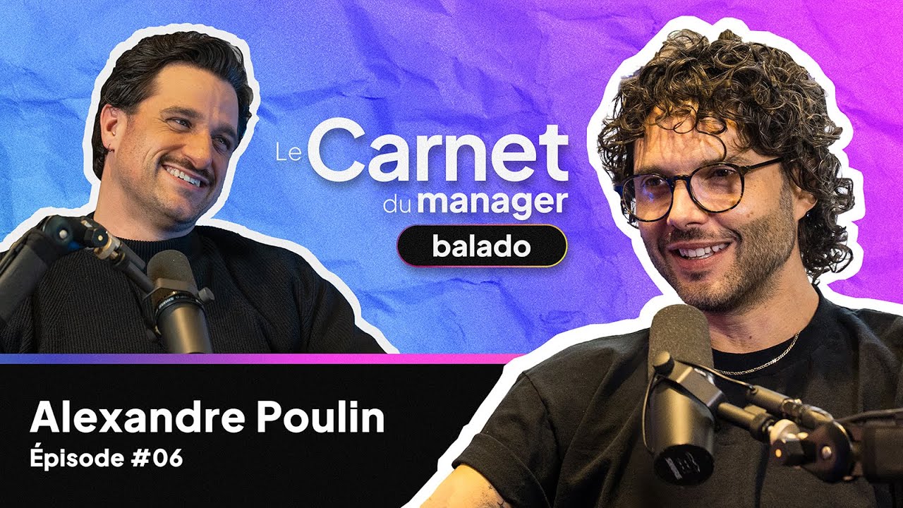 #6 Alexandre Poulin | Le Carnet du manager - Balado - YouTube