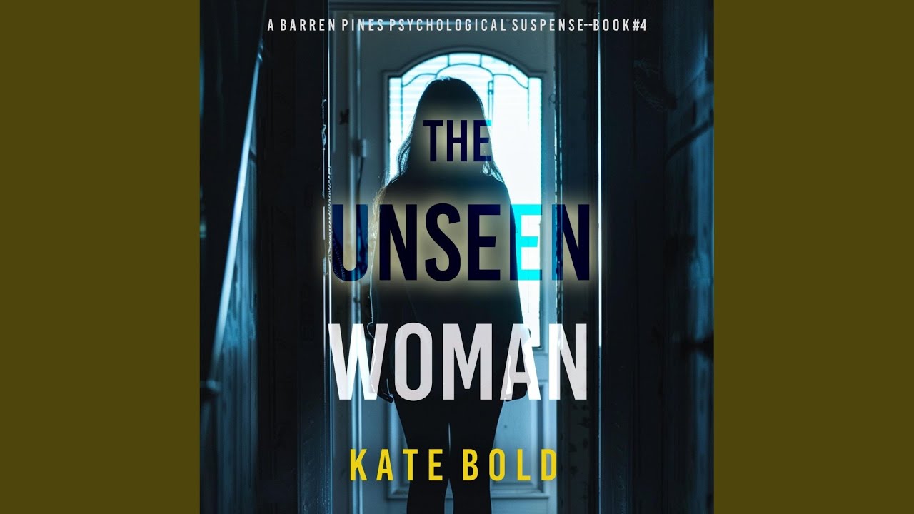 Chapter 141 - The Unseen Woman (A Barren Pines Psychological Suspense—Book #4) : An Absolutely ...