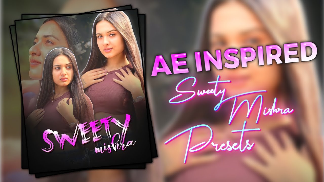 Sweety Mishra 🥵🔥EFX Alight Motion Preset XML🔒||(60fps)||AE Inspired||°Simp Edit°||KUSHWAHA EDITS ...