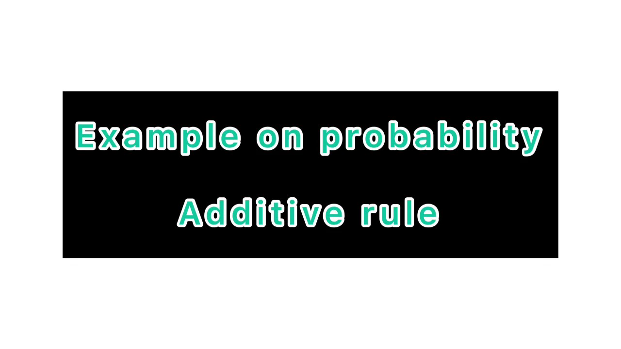Example on additive rule of probability - YouTube