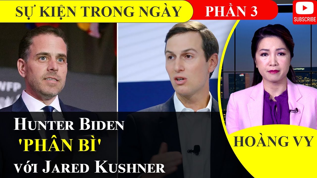 Hunter Biden 'phân bì' với Jared Kushner | Phần 3📺Sự Kiện Trong Ngày ...