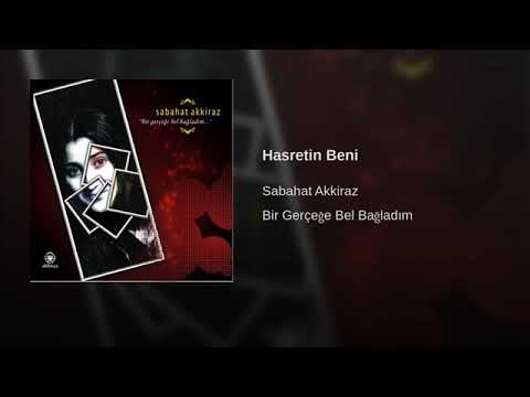 Sabahat Akkiraz  - Hasretin Beni