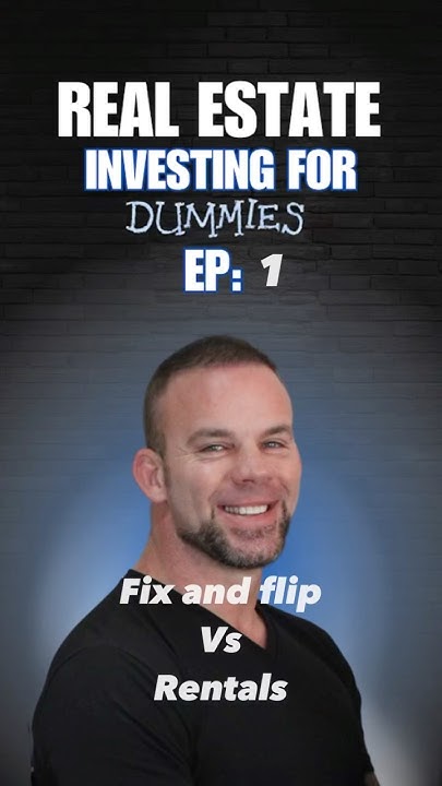 Real Estate Investing for Dummies: Part 1 | Fix/Flip v.s Rentals - YouTube