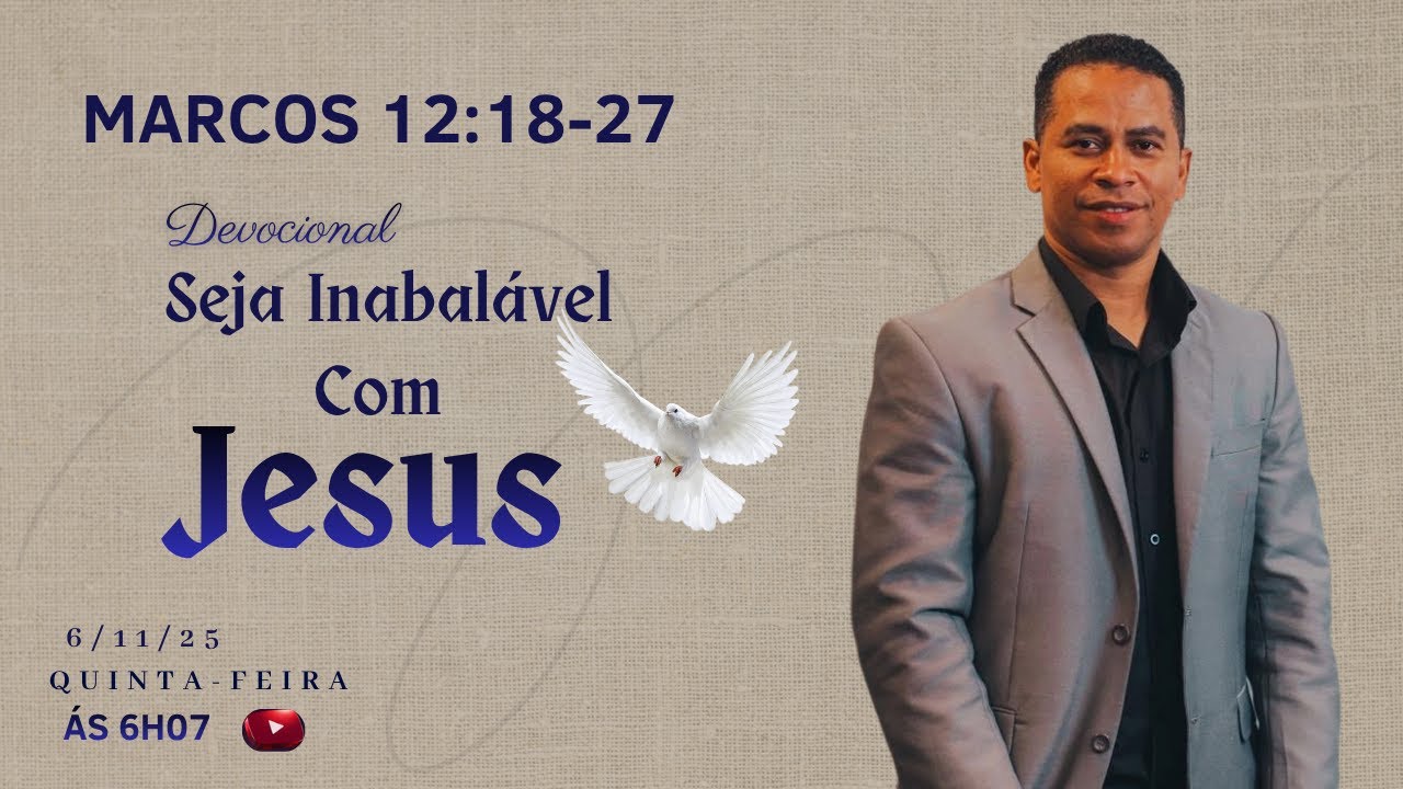 MARCOS 12:18-27 | DEVOCIONAL | "SEJA INABALÁVEL COM JESUS" | Otonei ...