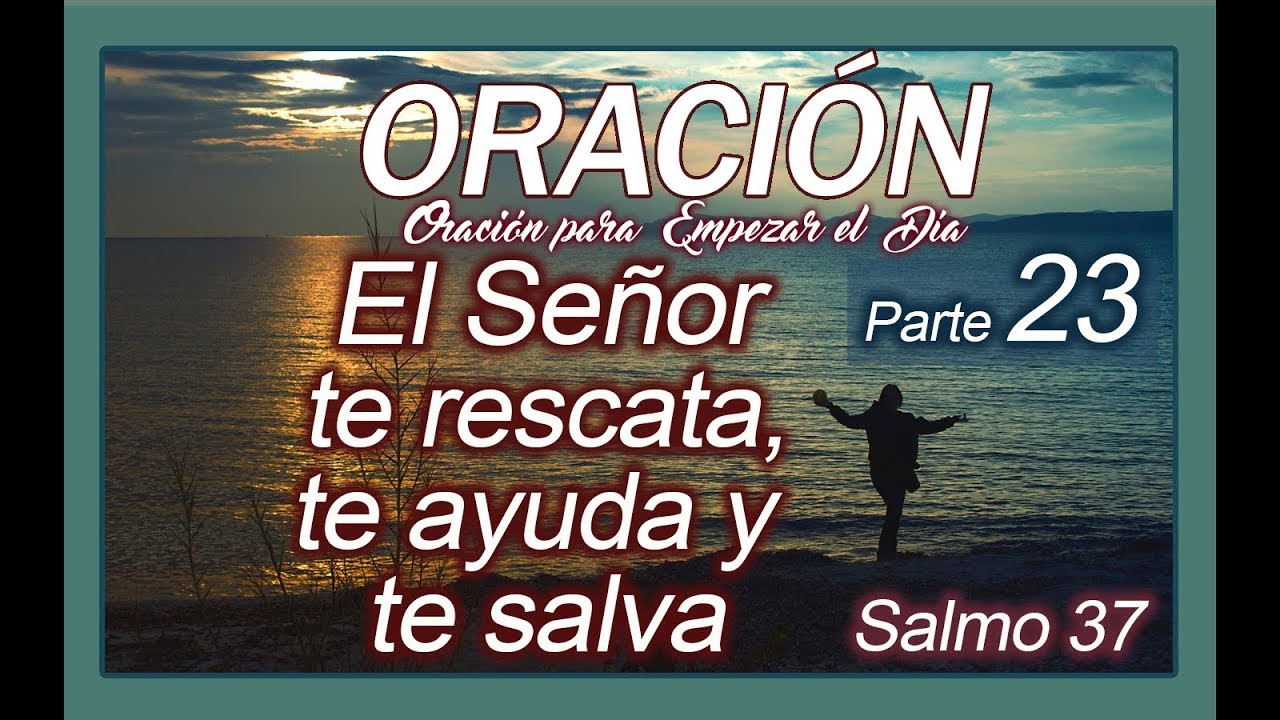 El Señor te rescata, te ayuda y te salva | Salmo 37 (Parte 23 ...