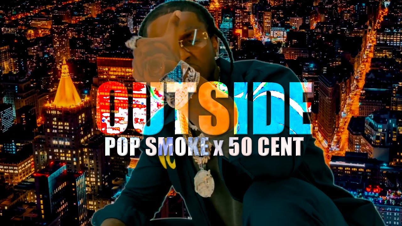 Pop Smoke X 50 Cent Outside Trailer Youtube