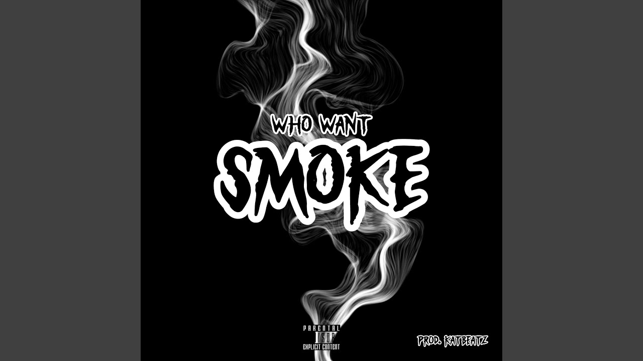 WHO WANT SMOKE - YouTube