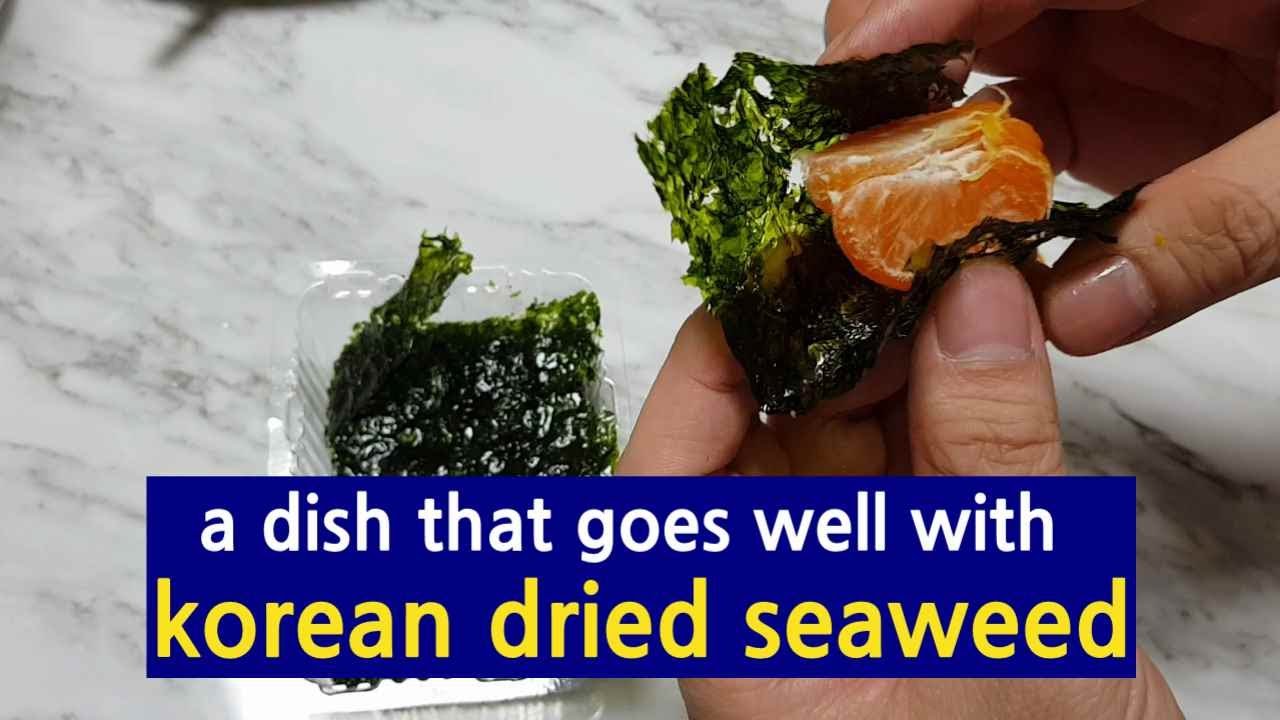 How to eat korean seaweed deliciously - (orange, tangerine) - YouTube