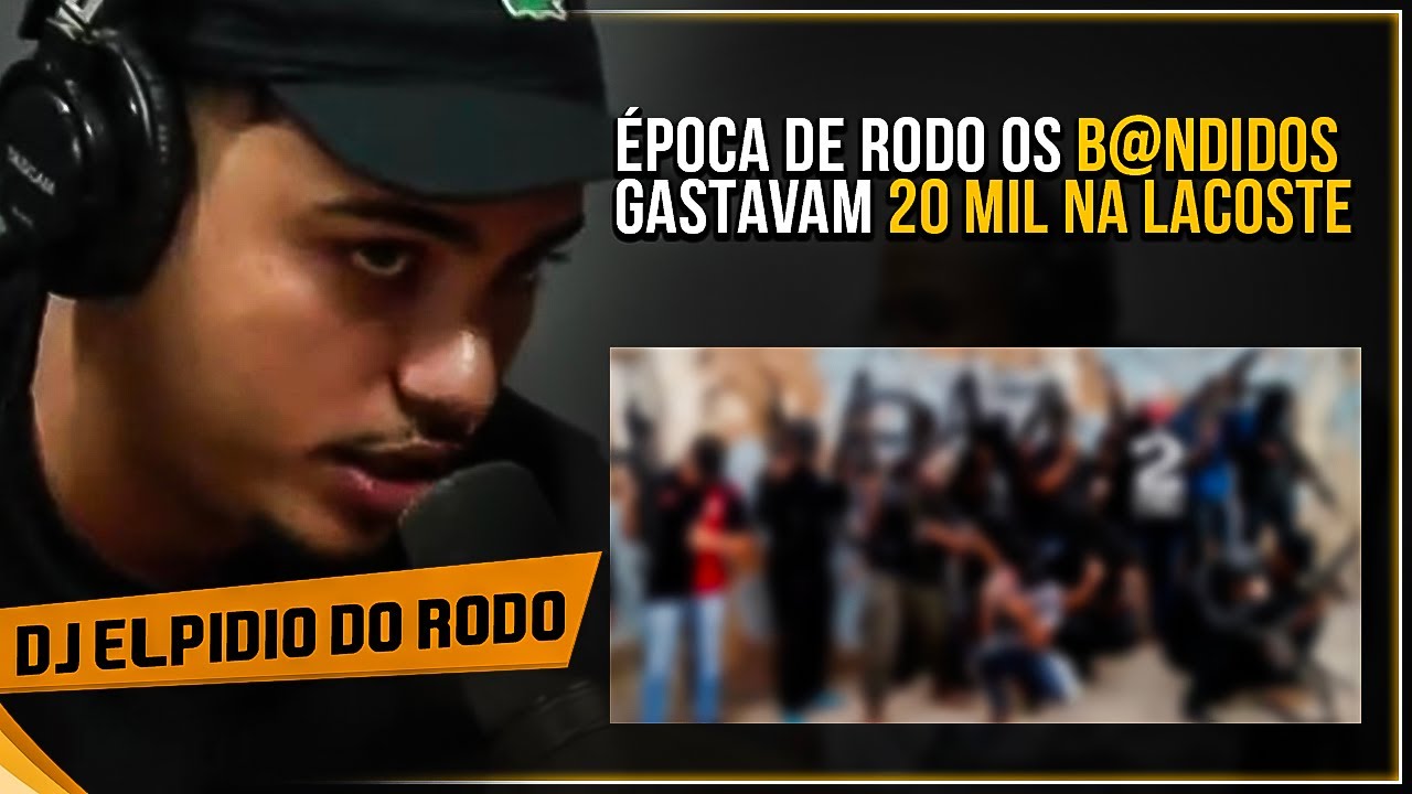 DJ ELPIDIO DO RODO FALA DOS B4ND1DOS DO RODO - Cortes 021 Podcast - YouTube