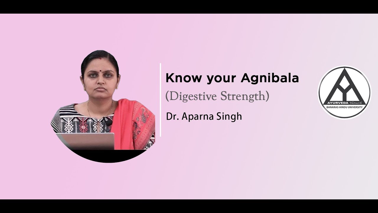 Lecture on 'Know your Agnibala (Digestive Strength)' by Dr. Aparna ...
