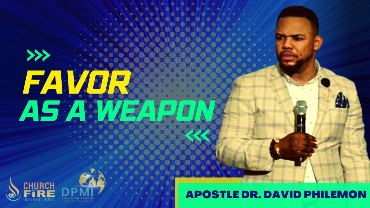 FAVOR AS A WEAPON | APOSTLE DR. DAVID PHILEMON | NOVEMBER 16, 2022 ...