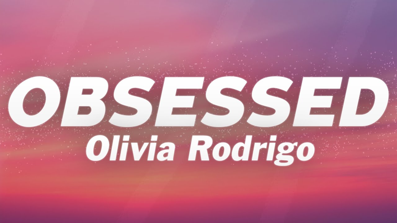 Olivia Rodrigo - obsessed (Lyrics) - YouTube