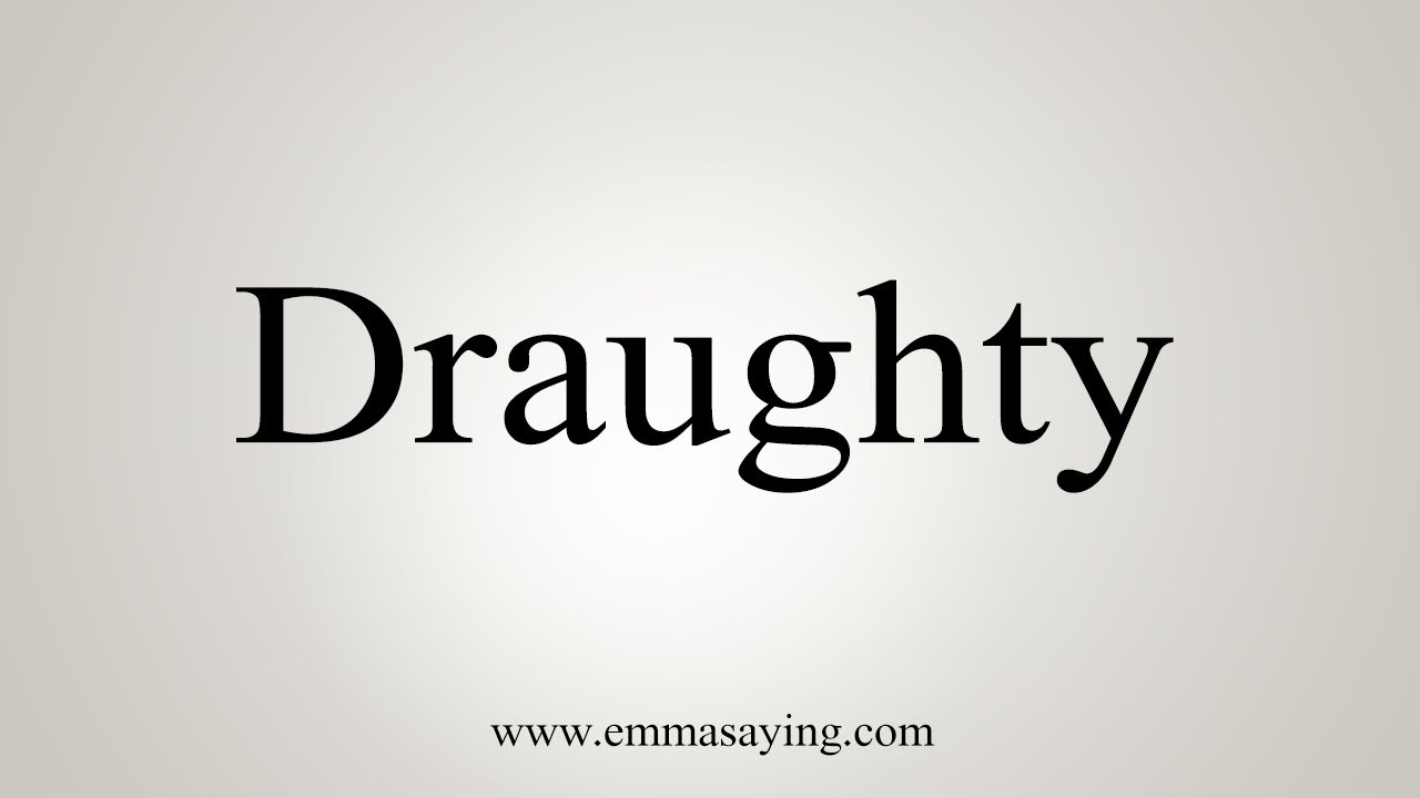 How To Say Draughty - YouTube