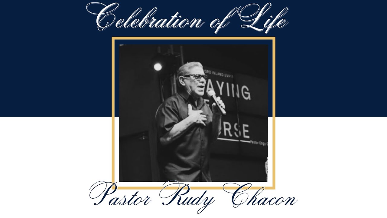 Celebration Of Life Pastor Rudy Chacon - YouTube