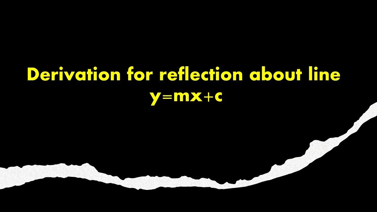 CG Lecture 29: Reflection about line y=mx+c - YouTube