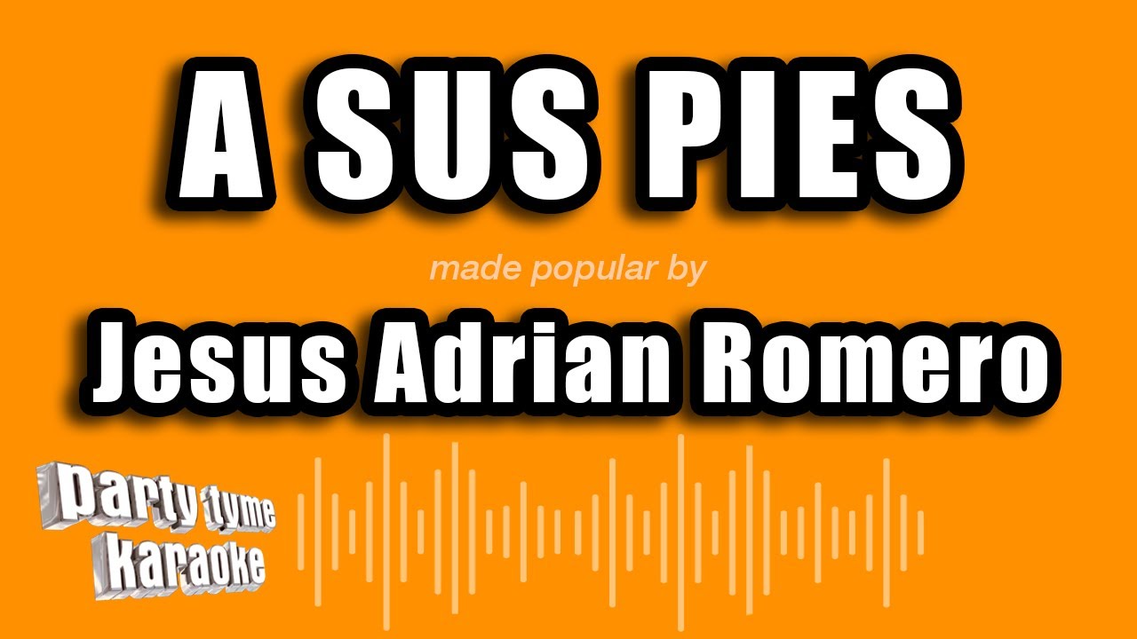Jesus Adrian Romero - A Sus Pies (Versión Karaoke) - YouTube