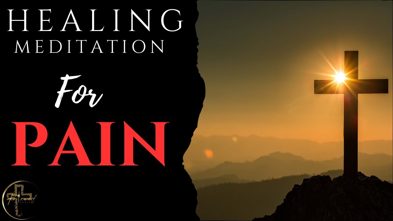 Christian Meditation for Healing Chronic Pain | Guided Biblical ...