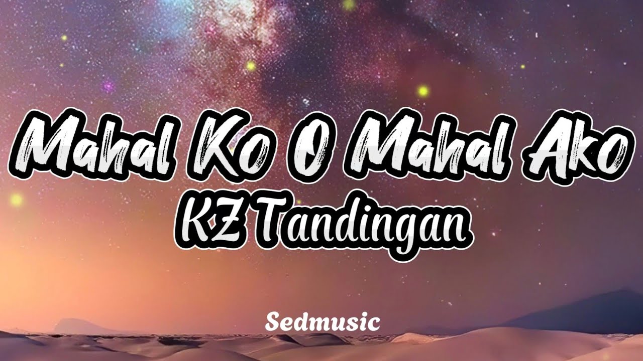 KZ Tandingan - Mahal Ko O Mahal Ako (Lyrics) - YouTube