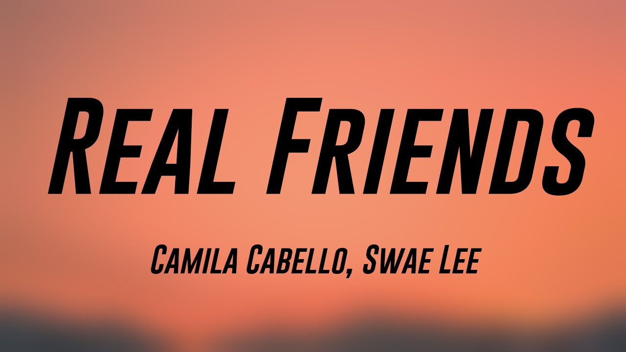 Real Friends - Camila Cabello, Swae Lee (Lyrics Video) 🐡 - YouTube