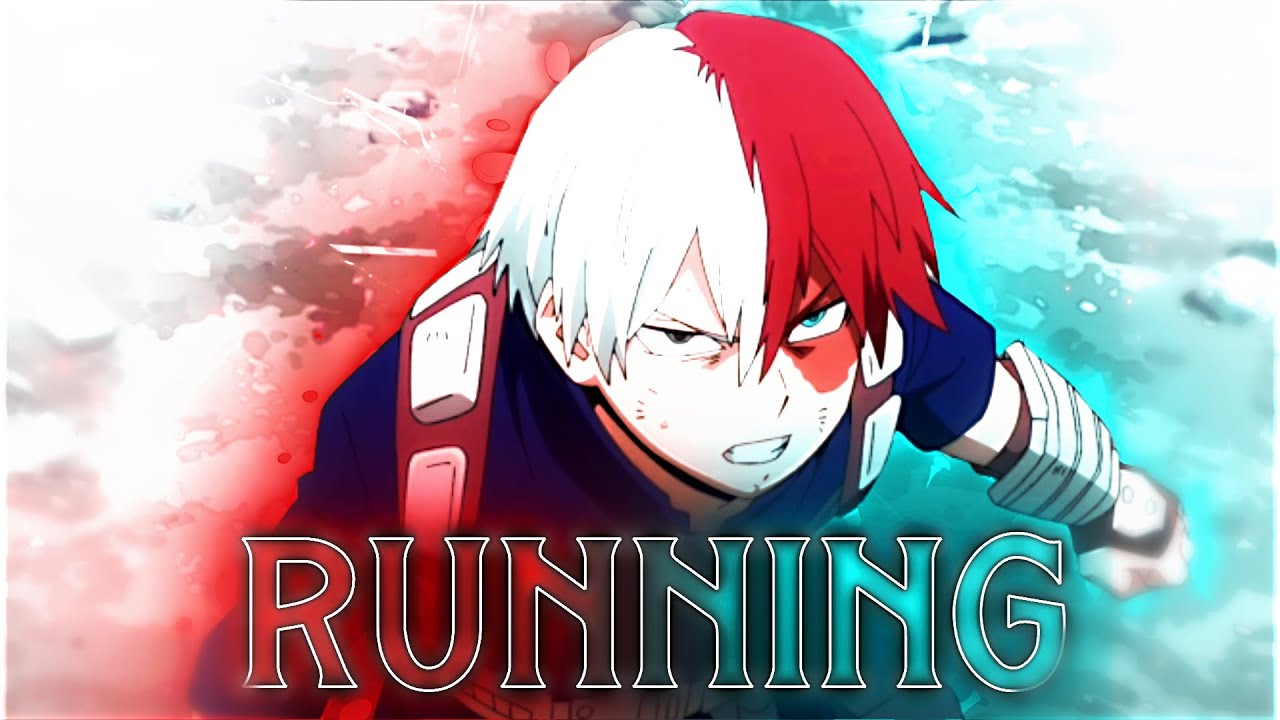 Running - Todoroki [Edit/AMV]! (Quick Scrap) - YouTube