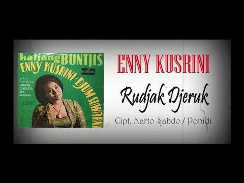RUDJAK DJERUK - Enny Kusrini (Album Katjang Buntjis) - YouTube