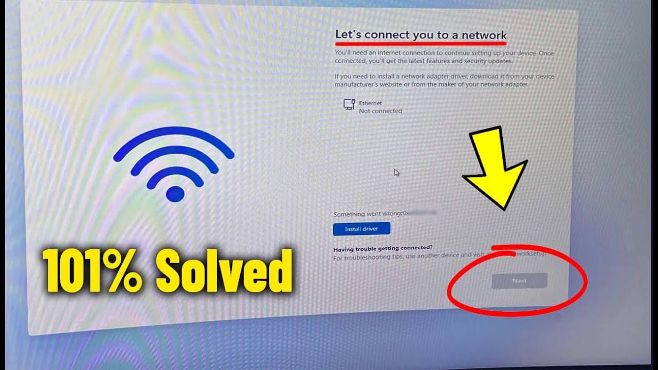 Let’s Connect You to a Network – Next Button Greyed Out in Windows 11 ...