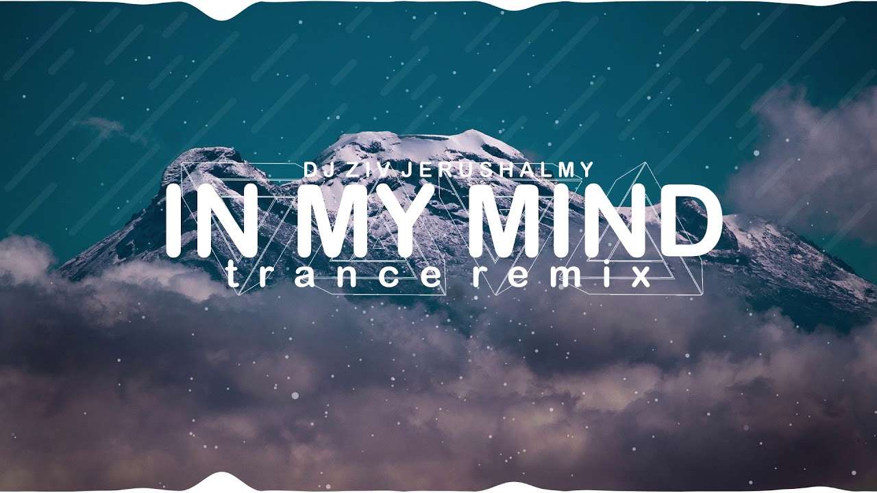 DJ ZIV JERUSHALMY - In My Mind (Trance Remix) - YouTube